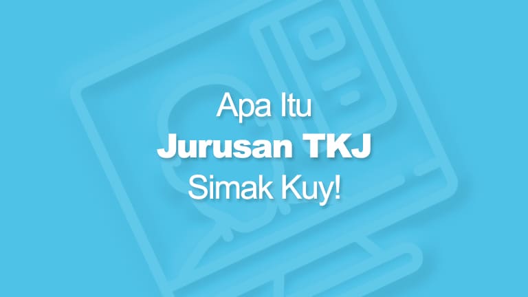 √ Pengertian TKJ (Teknik Komputer dan Jaringan) Lengkap
